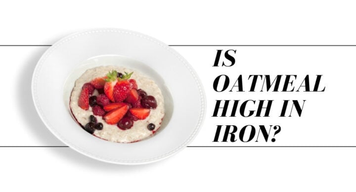 Is Oatmeal High in Iron? - Tastylicious