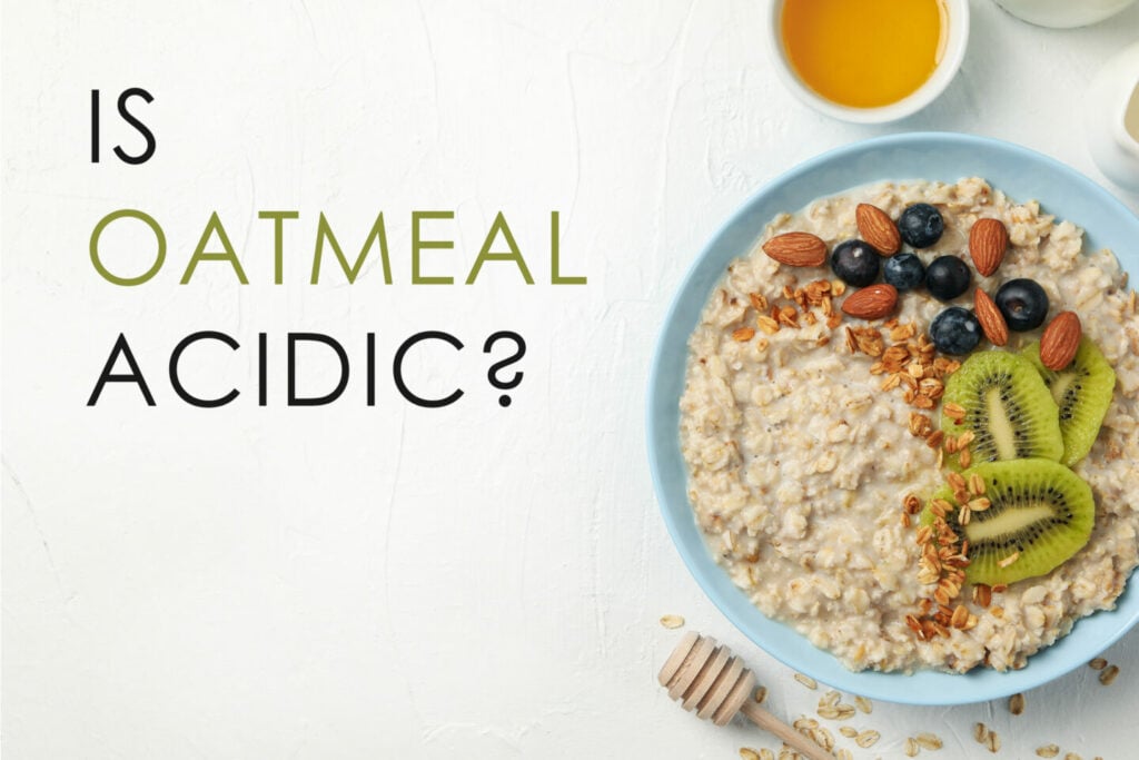 Is Oatmeal Acidic or Alkaline? - Tastylicious