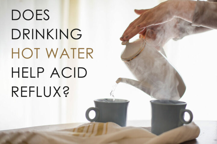 Does Drinking Hot Water Help Acid Reflux? - Tastylicious